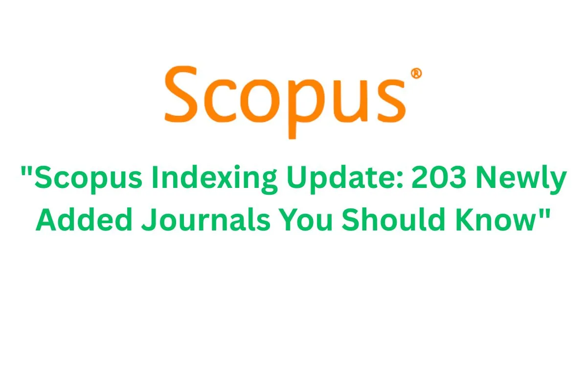 Latest Scopus Update: 203 New Journals Included in the List -2025 ...