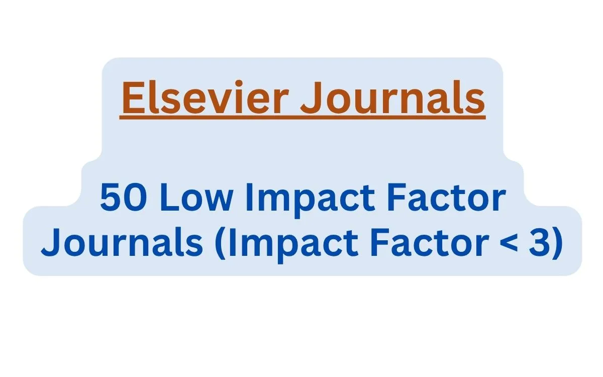 List of Elsevier Journals with Low Impact Factor (Below 3) - PhDTalks